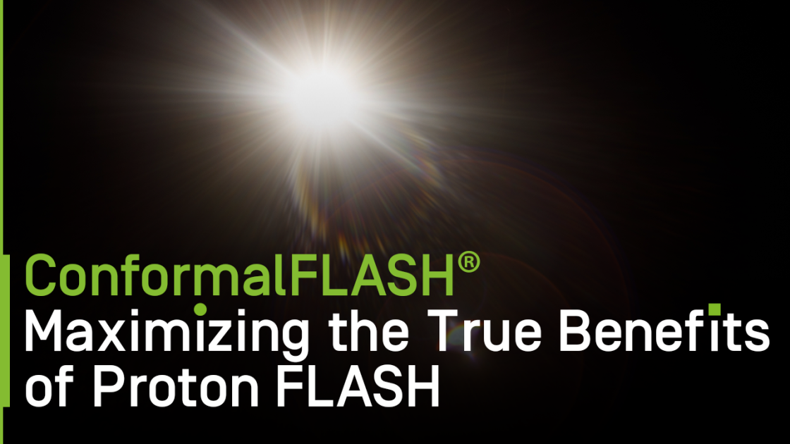 Proton FLASH: Maximizing the True Benefits through ConformalFLASH | IBA ...